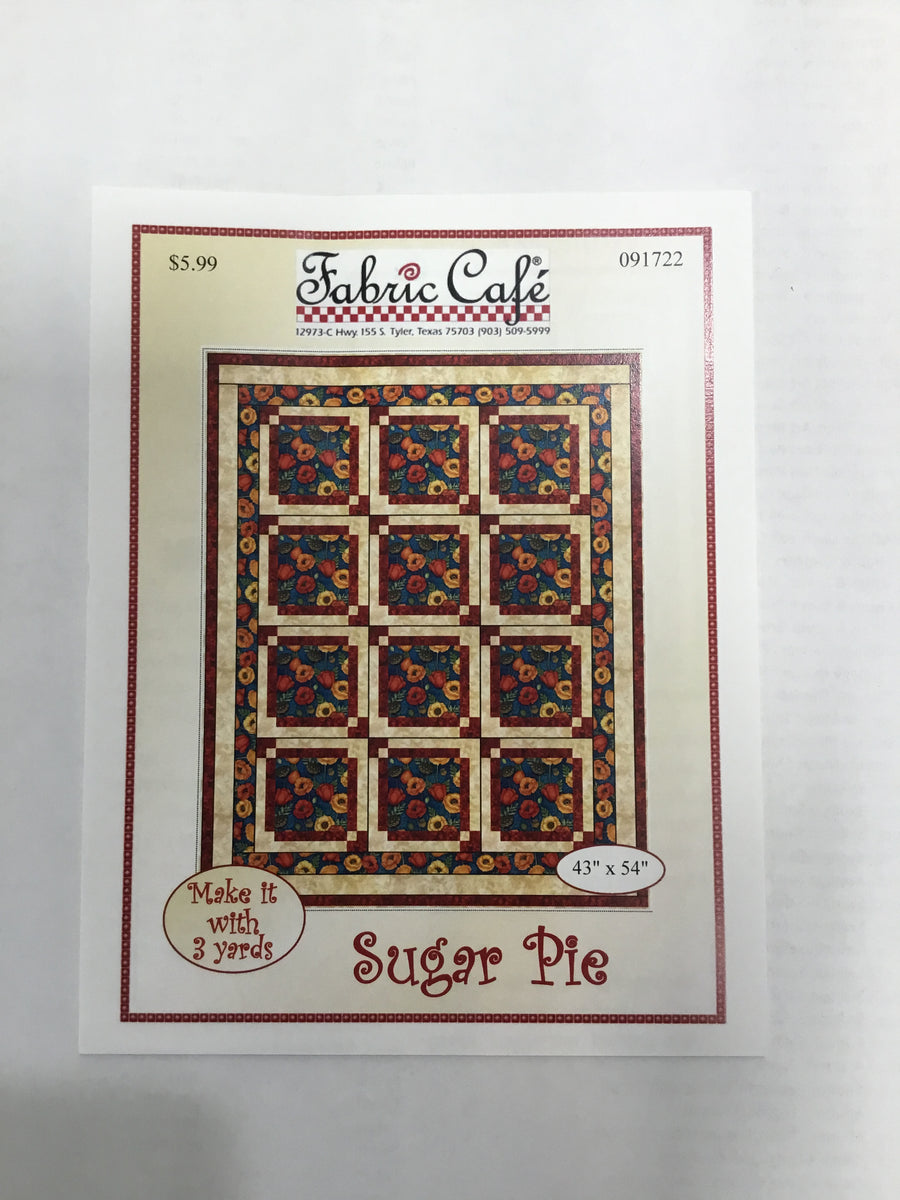 Fabric Cafe - Quilt Pattern - Sugar Pie – Quality Time Quilts & Fabrics